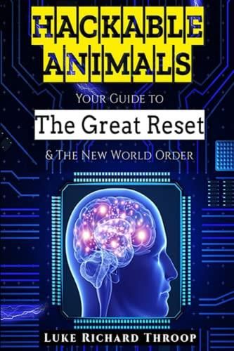Hackable Animals: Your Guide to The Great Reset & The New World Order ...
