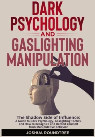 Dark Psychology and Gaslighting Manipulation: The Shadow Side of ...