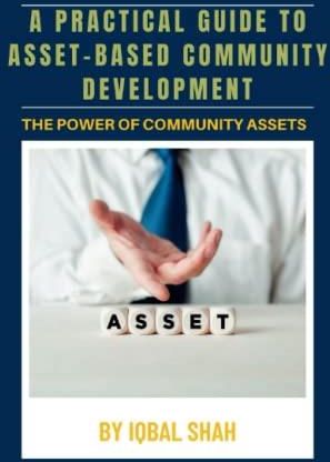A Practical Guide to Asset-Based Community Development: The Power of ...