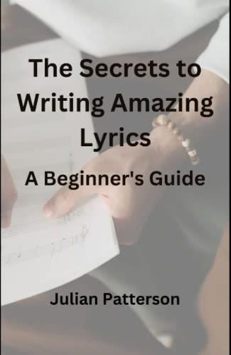 The Secrets to Writing Amazing Lyrics: A Beginner's Guide - Literatura ...