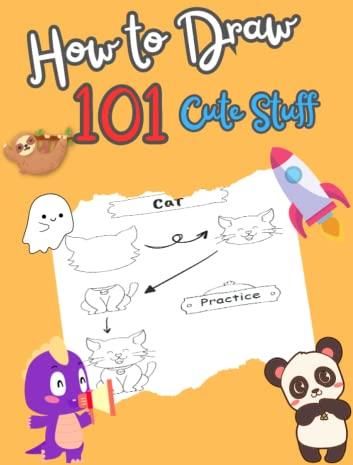 How to Draw 101 Cute Stuff for Kids: Simple, Easy and Fun Coloring Book ...