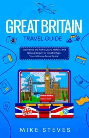 Great Britain Travel Guide: Experience the Rich Culture, History, and ...