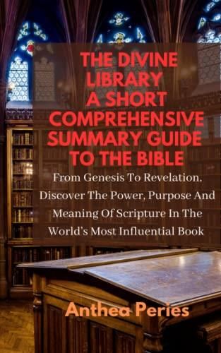 The Divine Library: A Short Comprehensive Summary Guide to the Bible ...