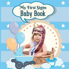 My First Signs Baby Book: A Step-by-Step Guide to American Sign ...