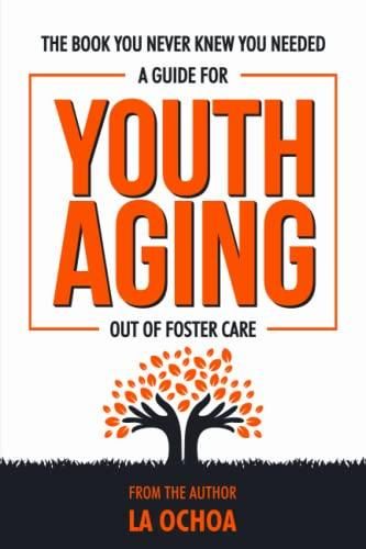 The book you never knew you needed: A Guide for Youth Aging out of ...
