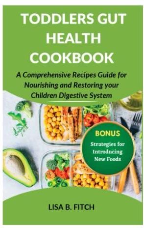 TODDLERS GUT HEALTH COOKBOOK: A Comprehensive Recipes Guide for ...