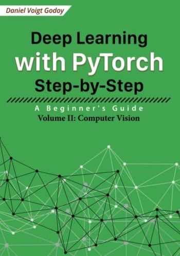 Deep Learning with PyTorch Step-by-Step: A Beginner's Guide: Volume II ...