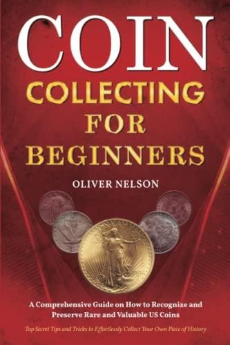 Coin Collecting for Beginners: A Comprehensive Guide on How to ...