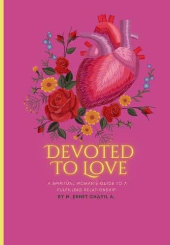 Devoted To Love: A Spiritual Woman's Guide To A Fulfilling Relationship ...
