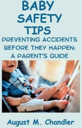 Baby Safety Tips: Preventing Accidents Before They Happen: A Parent's ...