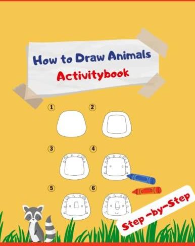 Learn to Draw Animals in 6 Simple Steps: A Step-by-Step Guide for ...