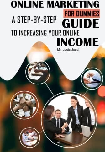 Online Marketing for Dummies: A Step-by-Step Guide to Increasing Your ...