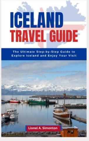 ICELAND TRAVEL GUIDE: The Ultimate Step-by-Step Guide to Explore ...