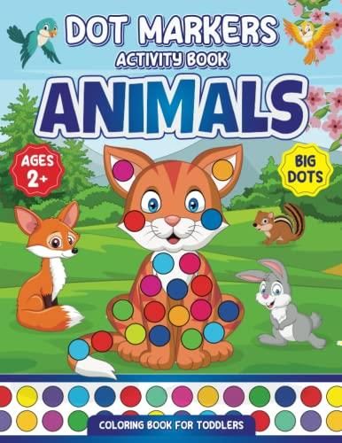 Animals Dot Markers Activity Book For Kids Ages 2+: Easy Guided Big ...