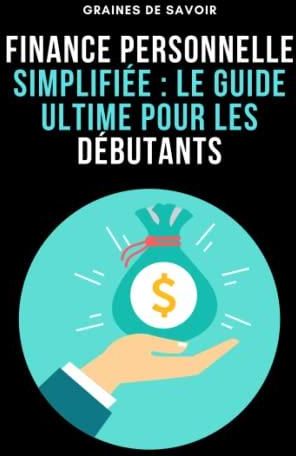 Finance personnelle simplifiée : Le guide ultime pour les débutants - Literatura obcojęzyczna ...