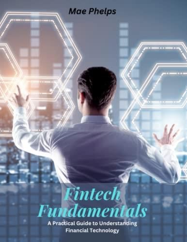 Fintech Fundamentals: A Practical Guide to Understanding Financial Technology - Literatura ...