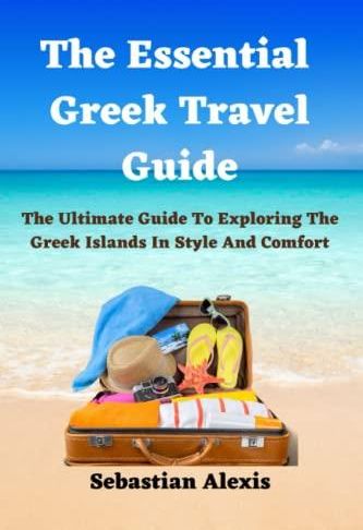 The Essential Greek Travel Guide: The Ultimate Guide To Exploring The ...