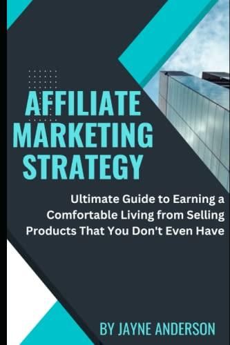 AFFILIATE MARKETING STRATEGY: Ultimate Guide to Earning a Comfortable ...