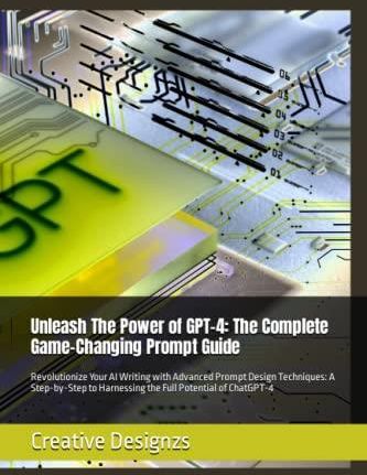 Unleash The Power of GPT-4: The Complete Game-Changing Prompt Guide ...