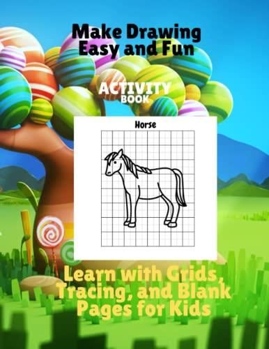 Make Drawing Easy and Fun: Learn with Grids, Tracing, and Blank Pages ...