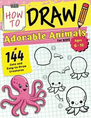 How to Draw Adorable Animals for Kids Ages 6-12: Step-by-Step Guide for ...