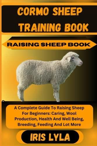 CORMO SHEEP TRAINING BOOK RAISING SHEEP BOOK: A Complete Guide To ...