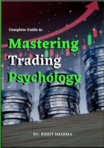 Complete Guide to Mastering Trading Psychology: Unlocking the Secrets to Achieving Peak ...