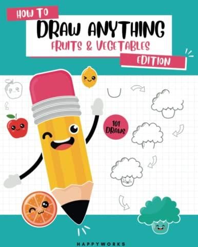 How To Draw Anything Fruits & Vegetables Edition: Draw in the Cutest ...