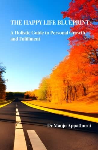 The Happy Life Blueprint: A Holistic Guide to Personal Growth and ...