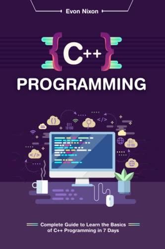 C++ Programming: Complete Guide to Learn the Basics of C++ Programming in 7 days - Literatura ...