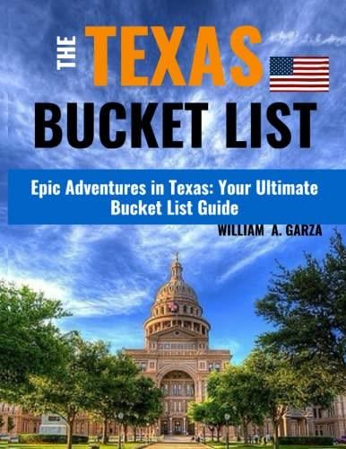 THE TEXAS BUCKET LIST: Epic Adventures in Texas: Your Ultimate Bucket ...