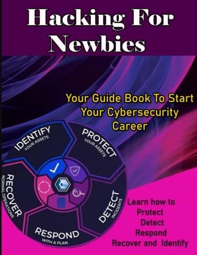 Hacking For Newbies: Your Guide Book To Start Your Cybersecurity Career ...