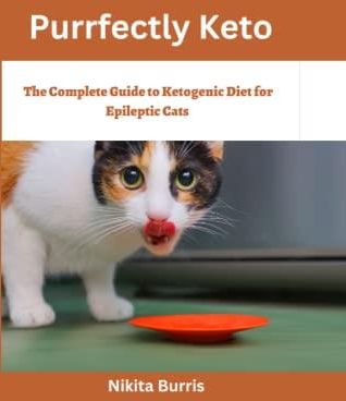 Purrfectly Keto: The Complete Guide to Ketogenic Diet for Epileptic ...