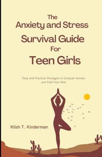 The Anxiety and Stress Survival Guide for Teen Girls: Easy and ...