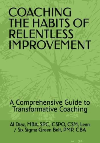 COACHING THE HABITS OF RELENTLESS IMPROVEMENT: A Comprehensive Guide to ...