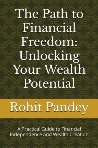 The Path to Financial Freedom: Unlocking Your Wealth Potential: A ...