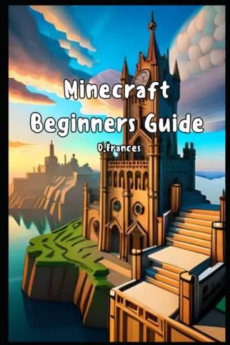 Minecraft Beginner's Guide: Everything You Need to Know to Start Your ...