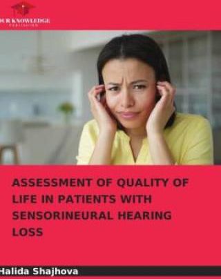 ASSESSMENT OF QUALITY OF LIFE IN PATIENTS WITH SENSORINEURAL HEARING ...