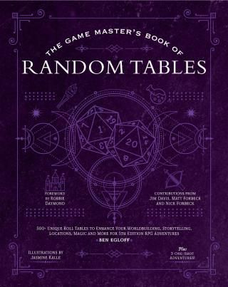 The Game Master's Book of Astonishing Random Tables: 300+ Unique Roll Tables to Enhance Your ...