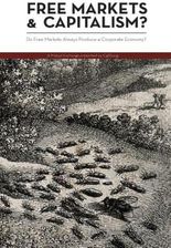 Free Markets & Capitalism?: Do Free Markets Always Produce a Corporate ...