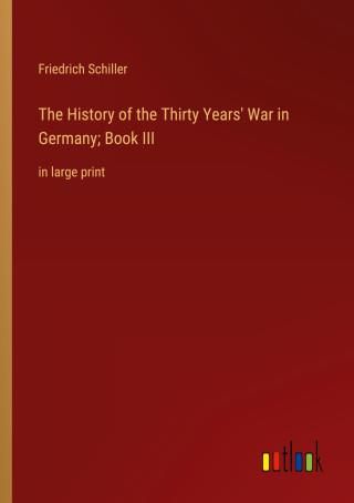 The History of the Thirty Years' War in Germany; Book III - Literatura ...