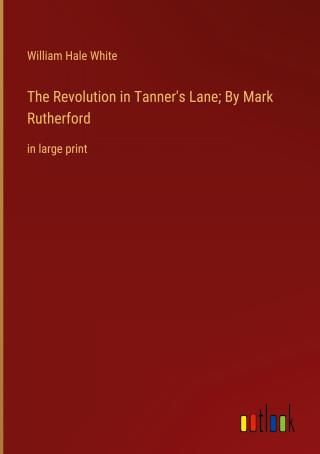 The Revolution in Tanner's Lane; By Mark Rutherford - Literatura obcojęzyczna - Ceny i opinie ...