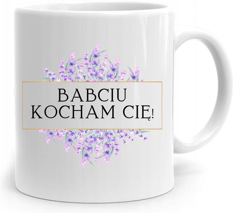 Polidraw Kubek Dla Babci Na Urodziny Kocham Cię Babciu (1574725940) - Opinie i atrakcyjne ceny ...
