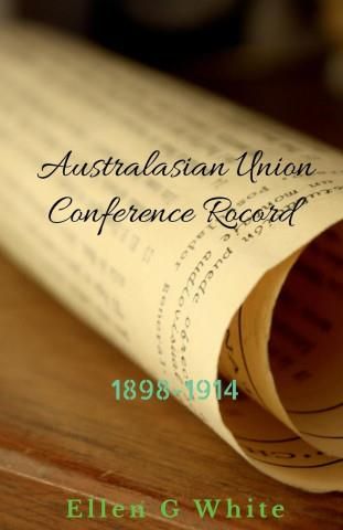 Australasian Union Conference Record (1898-1914) - Literatura ...