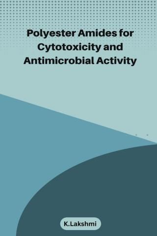 Polyester Amides for Cytotoxicity and Antimicrobial Activity ...