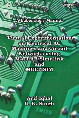 A Laboratory Manual on Virtual Experimentation on Electrical AC Machines and Circuit Networks ...
