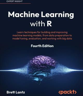 Machine Learning with R - Fourth Edition - Literatura obcojęzyczna ...