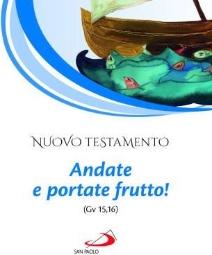 Nuovo Testamento. Andate e portate frutto! (Gv 15,16) - Literatura ...