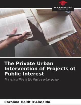 The Private Urban Intervention of Projects of Public Interest ...