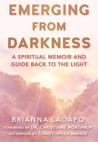Emerging from Darkness: A Spiritual Memoir and Guide Back to the Light ...